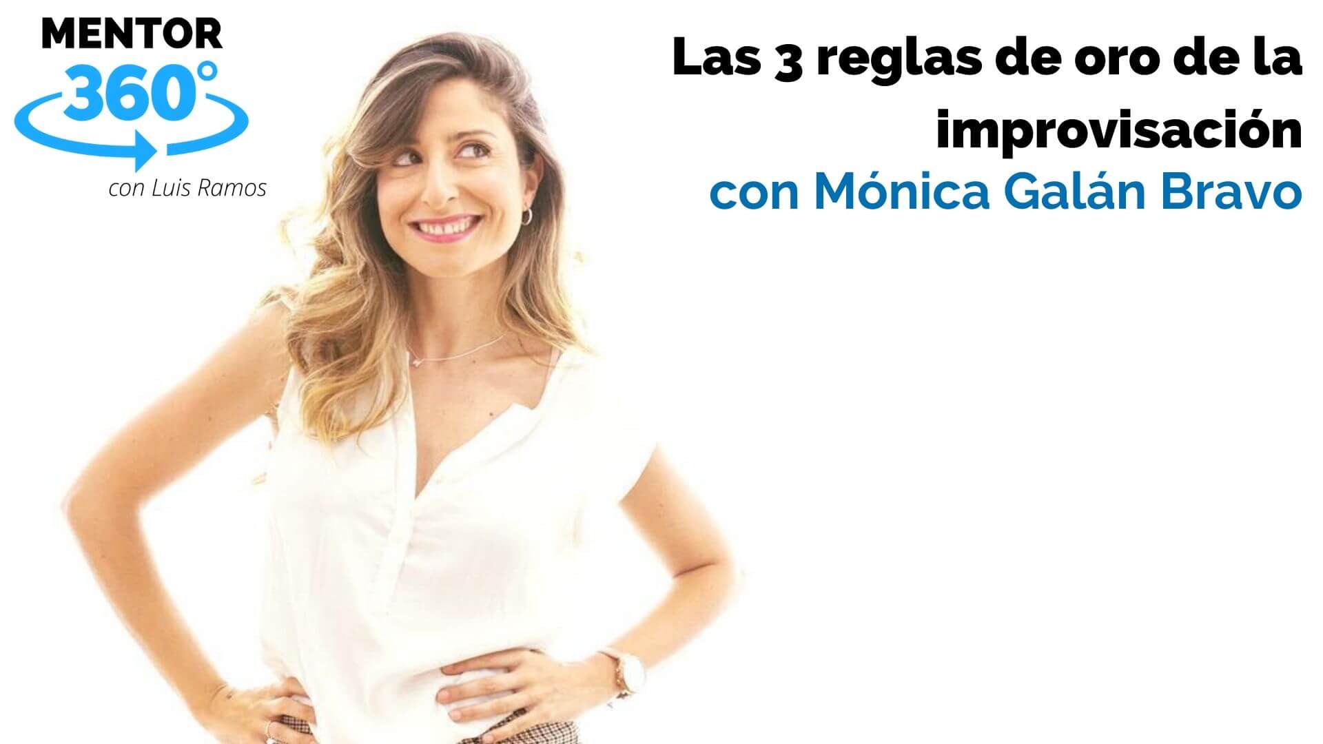Las 3 reglas de oro de la improvisación, con Mónica Galán Bravo - COMUNICACIÓN